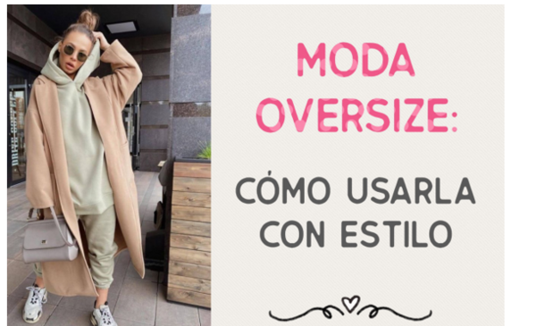 Moda Oversize: Cómo usarla con estilo